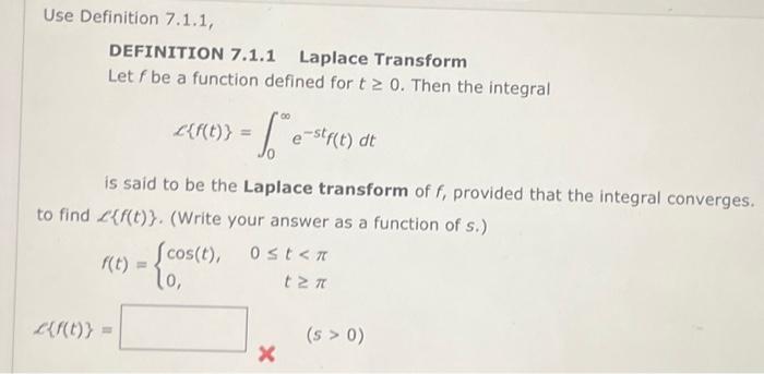 Solved DEFINITION 7.1.1 Laplace Transform Let f be a | Chegg.com