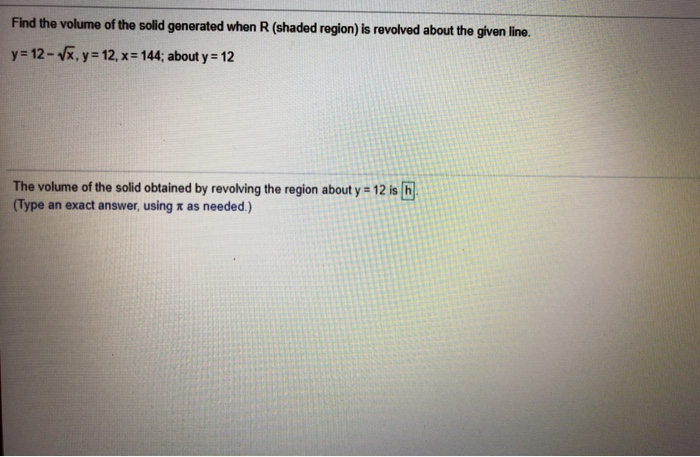 Solved Find the volume of the solid generated when R (shaded | Chegg.com