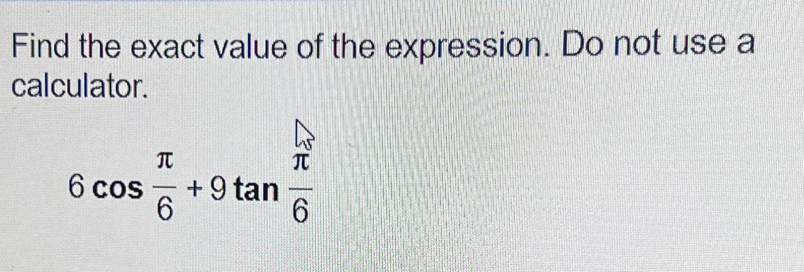 Solved Find the exact value of the expression. Do not use a | Chegg.com