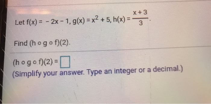 Solved Let f(x) = - 2x - 1, g(x) = x2 + 5, h(x) = * *3 Find | Chegg.com