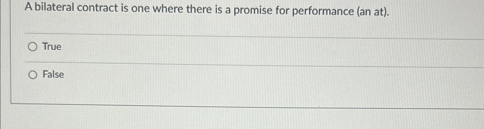 Solved A bilateral contract is one where there is a promise | Chegg.com