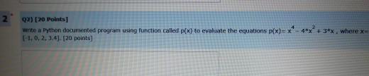 Solved 2 Q2) [20 Points] Write a Python documented program | Chegg.com