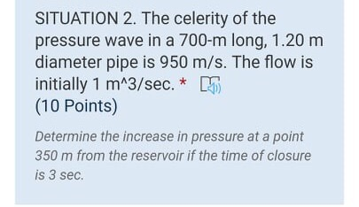 Solved SITUATION 2. The celerity of the pressure wave in a | Chegg.com