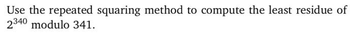 Solved Use the repeated squaring method to compute the least | Chegg.com