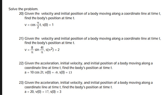 Solved Solve the problem. 20) Given the velocity and initial | Chegg.com