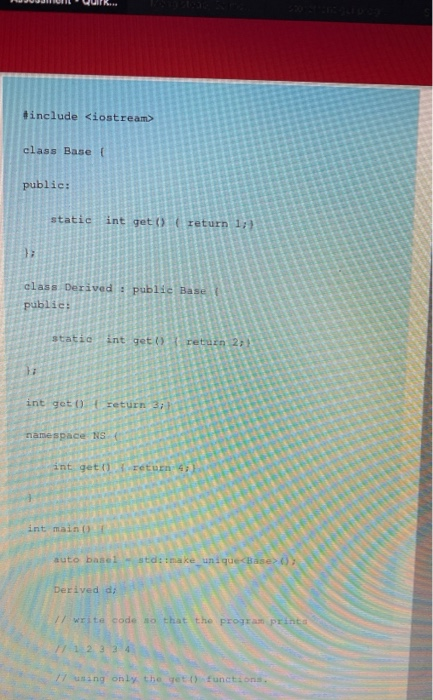 Solved #include class Base ( public: static int get() { | Chegg.com