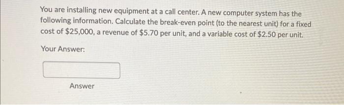 Solved You are installing new equipment at a call center. A | Chegg.com