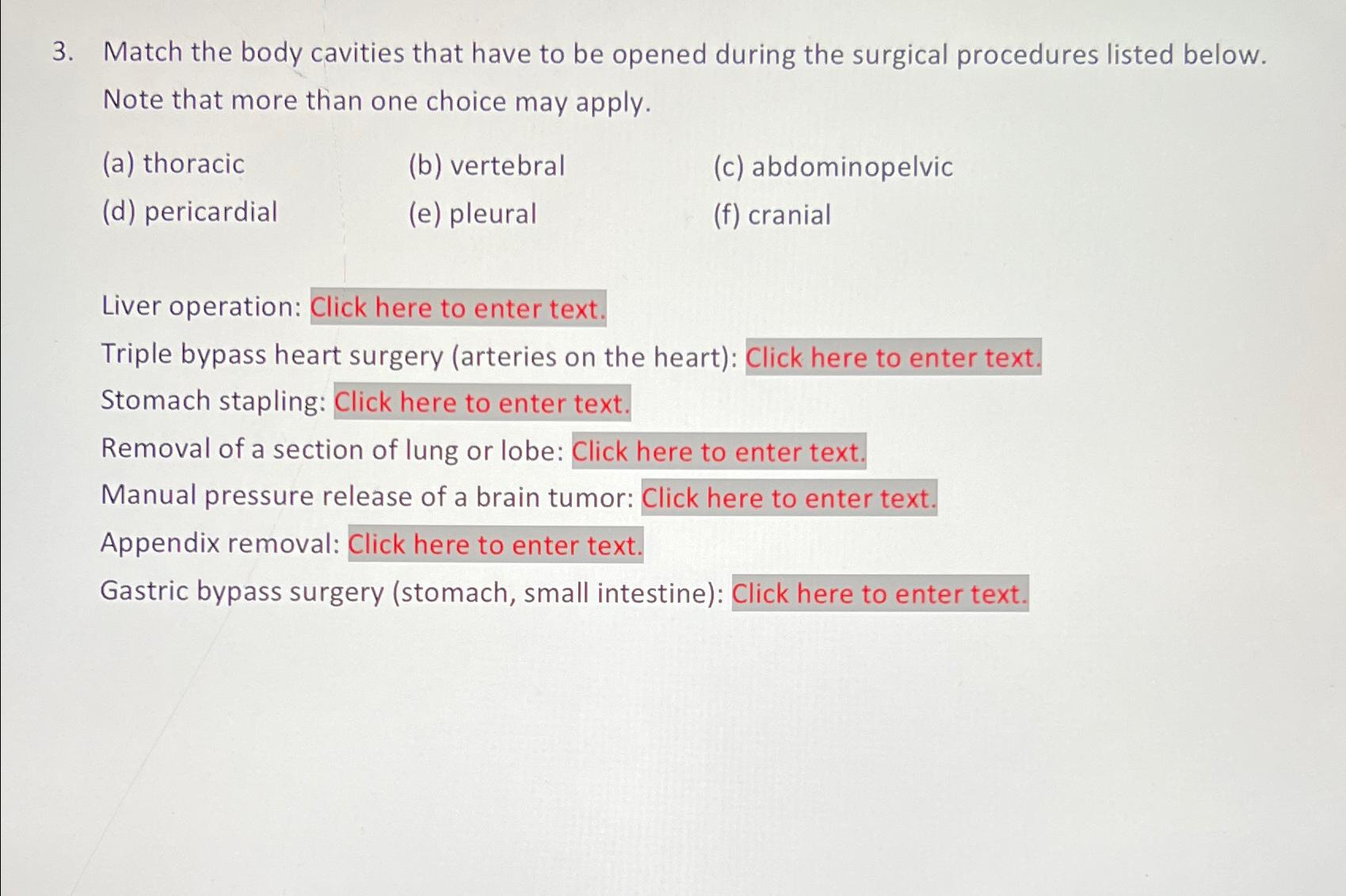 Solved Match the body cavities that have to be opened during | Chegg.com