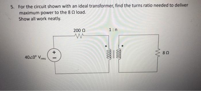 Solved 5. For the circuit shown with an ideal transformer, | Chegg.com