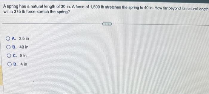 Solved A spring has a natural length of 30in. A force of | Chegg.com