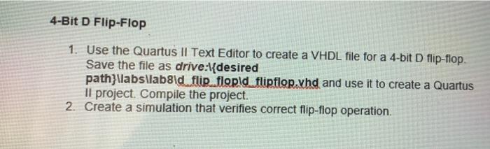 Create a VHDL file for a 4-bit D flip flop and create | Chegg.com