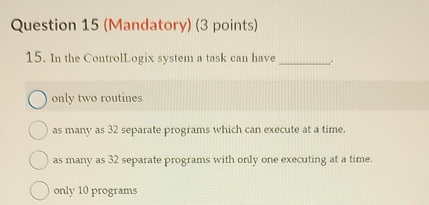 Solved 15 In The Controllogix System A Task Can Have Only 