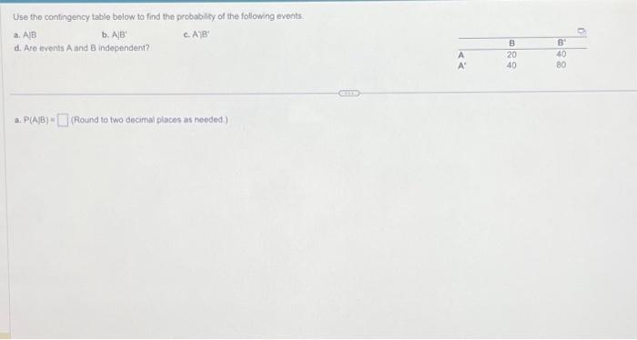 Solved Use the contingency table below to find the | Chegg.com