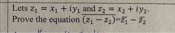 Solved Lets z1=x1+iy1 and z2=x2+iy2. Prove the equation | Chegg.com