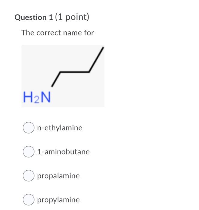 Solved Question 1 (1 point) The correct name for H2N | Chegg.com