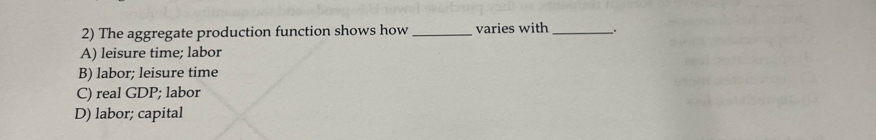 Solved The aggregate production function shows how ﻿varies | Chegg.com