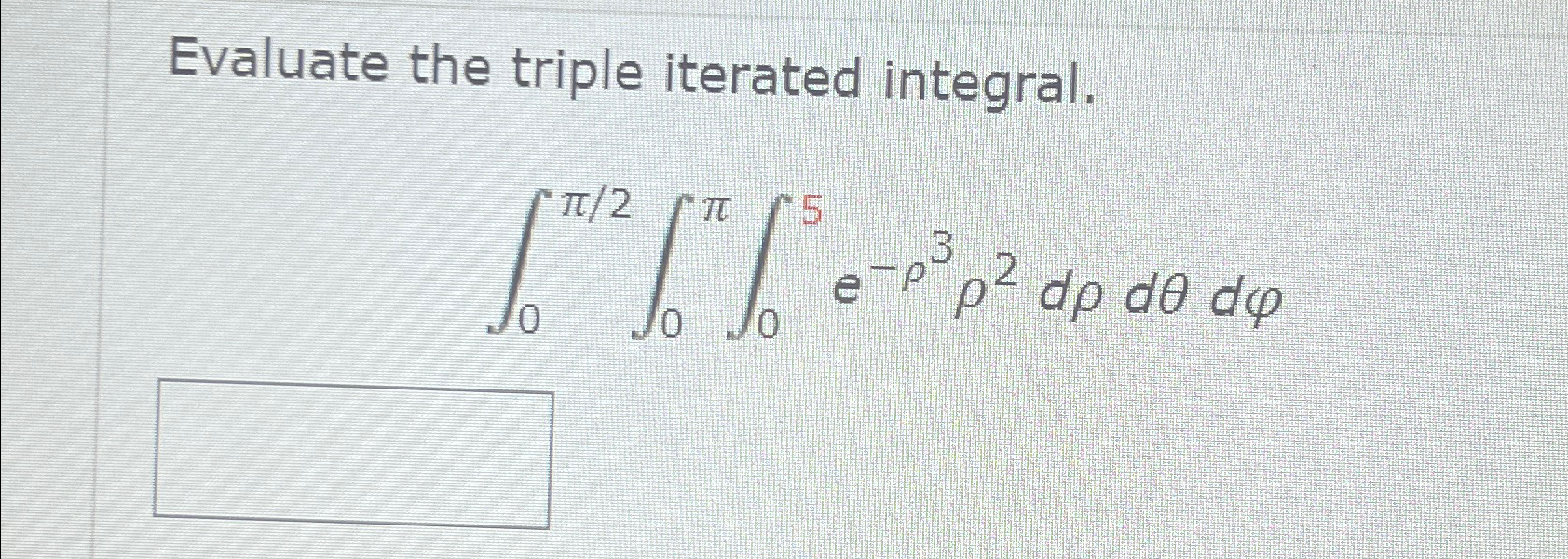 Solved Evaluate the triple iterated | Chegg.com