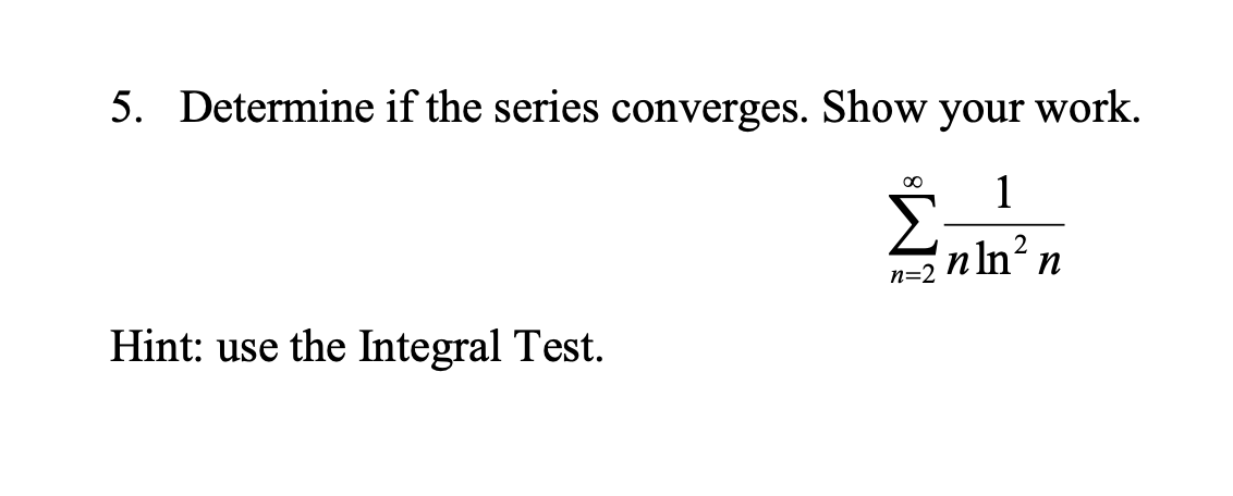 Solved Determine if the series converges. Show your | Chegg.com