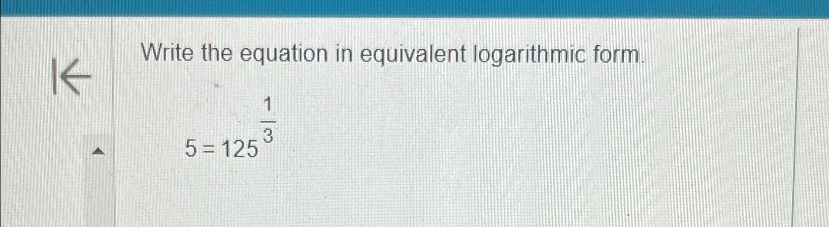 Solved Write the equation in equivalent logarithmic | Chegg.com