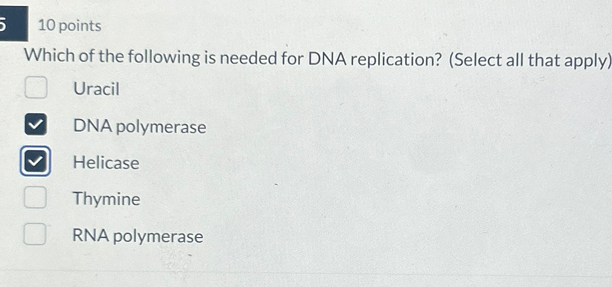 Solved 10 pointsWhich of the following is needed for DNA | Chegg.com Solved 10 pointsWhich of the following is needed for DNA | Chegg.com