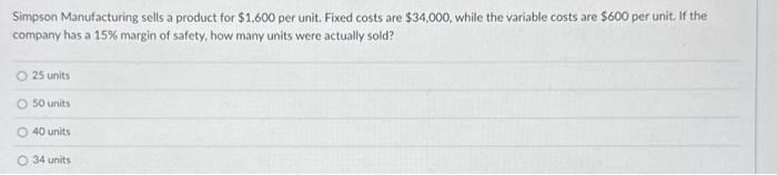 Solved Simpson Manufacturing sells a product for $1,600 per | Chegg.com