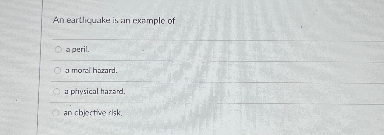 Solved An earthquake is an example ofa peril.a moral | Chegg.com