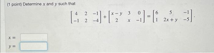 Solved (1 point) Determine x and y such that | Chegg.com