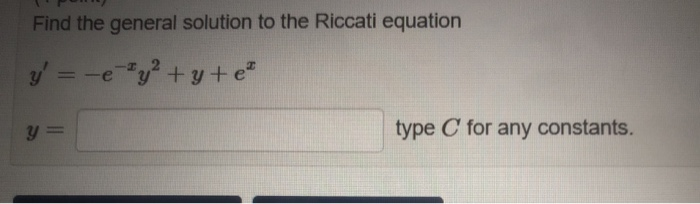 Solved Find the general solution to the Riccati equation y = | Chegg.com