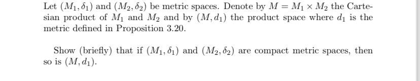 Solved Let (M1,δ1) ﻿and (M2,δ2) ﻿be metric spaces. Denote by | Chegg.com