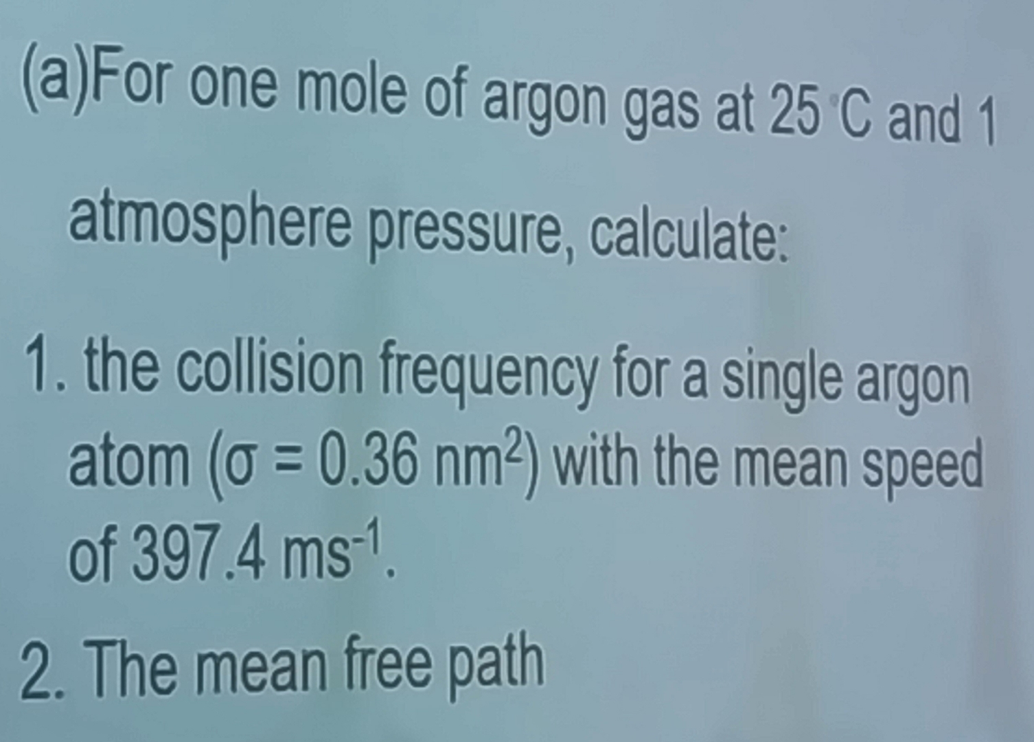 Solved (a)For one mole of argon gas at 25°C ﻿and 1 | Chegg.com