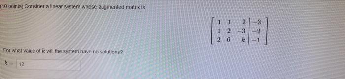 Solved (10 points) Consider a linear system whose augmented | Chegg.com