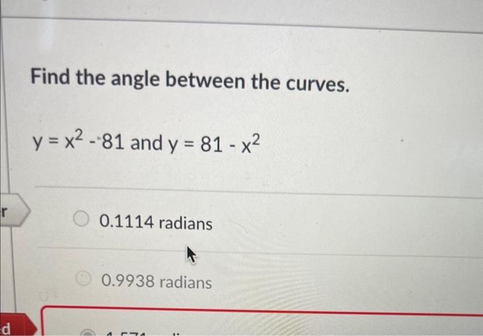 Solved Find the angle between the curves. y=x2−81 and | Chegg.com