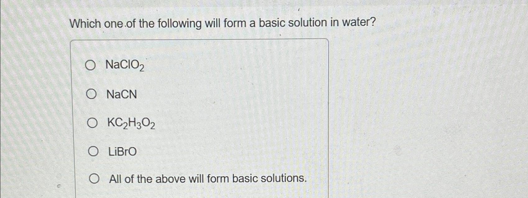 Solved Which one of the following will form a basic solution | Chegg.com