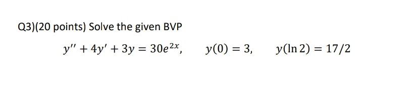 Solved Q3)(20 points) Solve the given BVP y" + 4y' + 3y = | Chegg.com