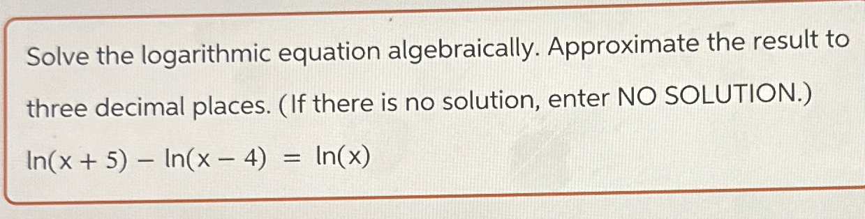 Solved Solve the logarithmic equation algebraically. | Chegg.com
