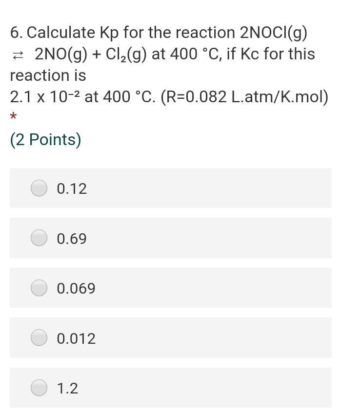 Solved 6. Calculate Kp for the reaction 2NOCI(g) 22NO(g) + | Chegg.com