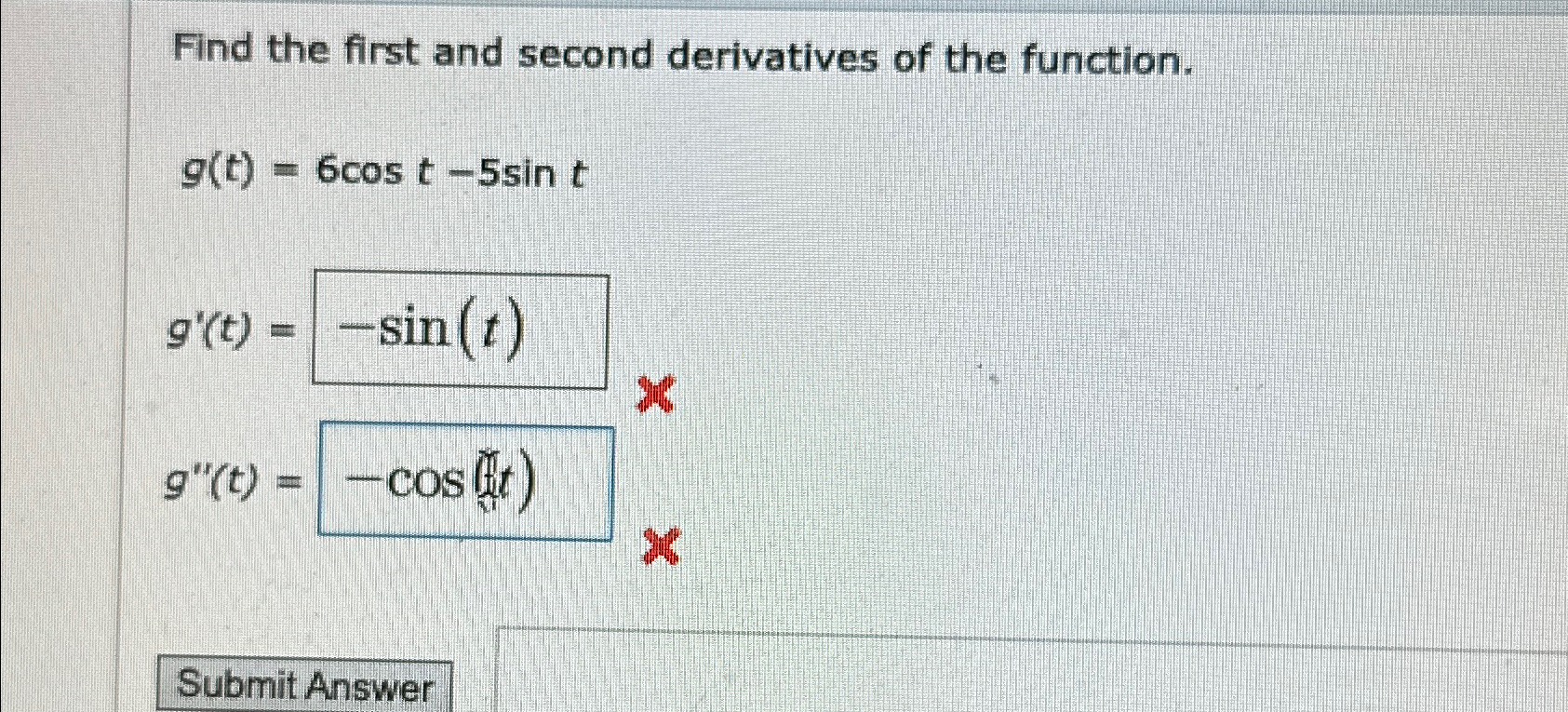 Solved Find the first and second derivatives of the | Chegg.com