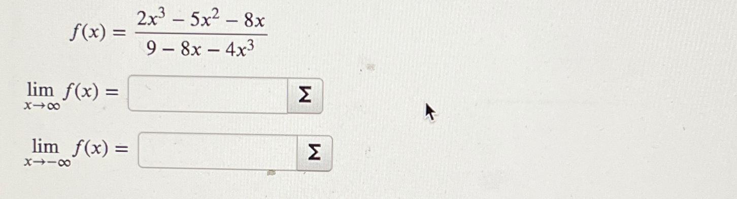 Solved f(x)=2x3-5x2-8x9-8x-4x3limx→∞f(x)=limx→-∞f(x)= | Chegg.com