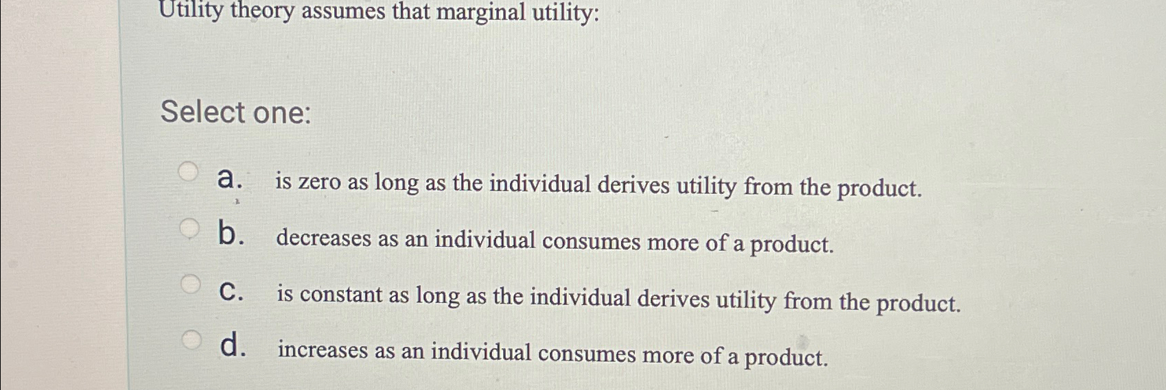 Solved Utility theory assumes that marginal utility:Select | Chegg.com