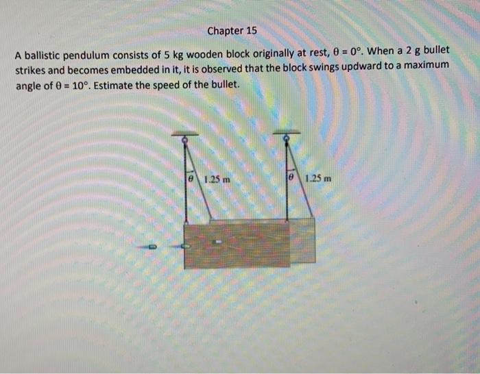 Solved Chapter 15 A ballistic pendulum consists of 5 kg | Chegg.com