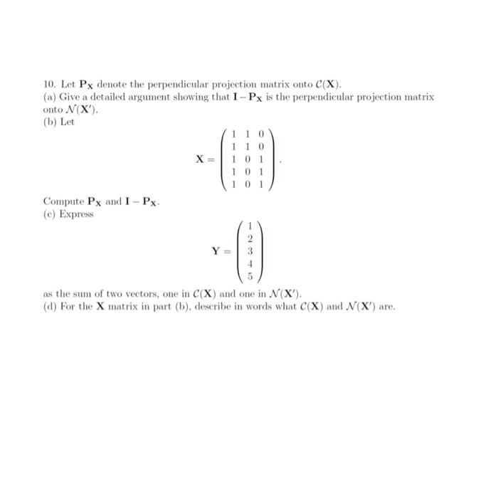 Solved 10. Let Px denote the perpendicular projection matrix | Chegg.com