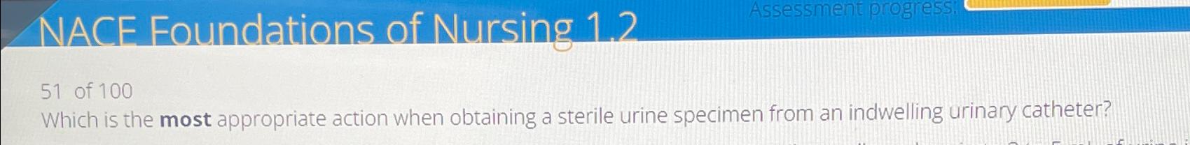 Solved NACF Foundations of Nursing 1.251 ﻿of 100Which is the | Chegg.com