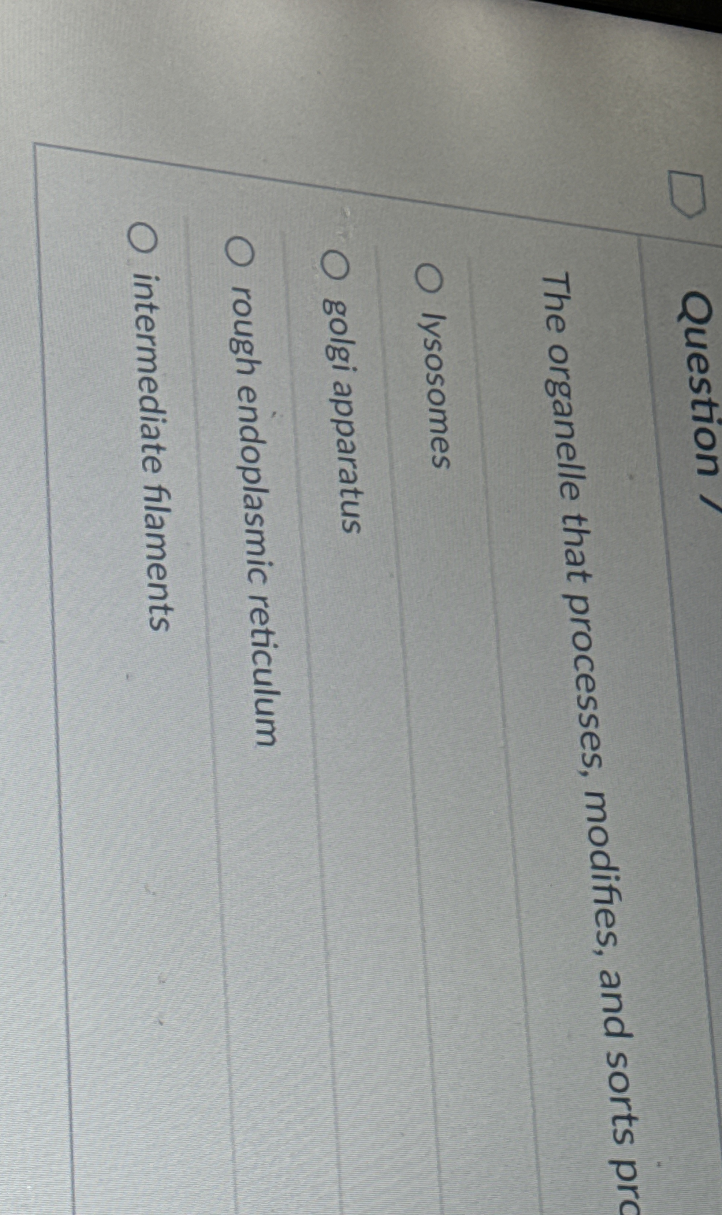 Solved QuestionThe organelle that processes, modifies, and | Chegg.com