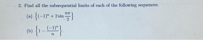 Solved 2. Find all the subsequential limits of each of the | Chegg.com