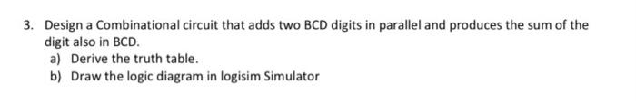 Solved 3. Design a Combinational circuit that adds two BCD | Chegg.com