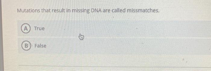 Solved Mutations that result in missing DNA are called | Chegg.com