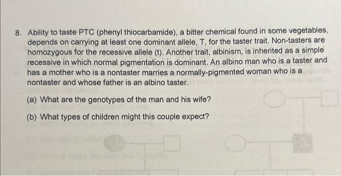 Solved 8. Ability to taste PTC (phenyl thiocarbamide), a | Chegg.com