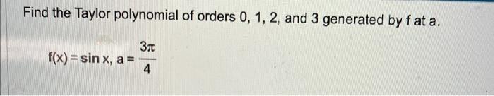 Solved Find the Taylor polynomial of orders 0,1,2, and 3 | Chegg.com