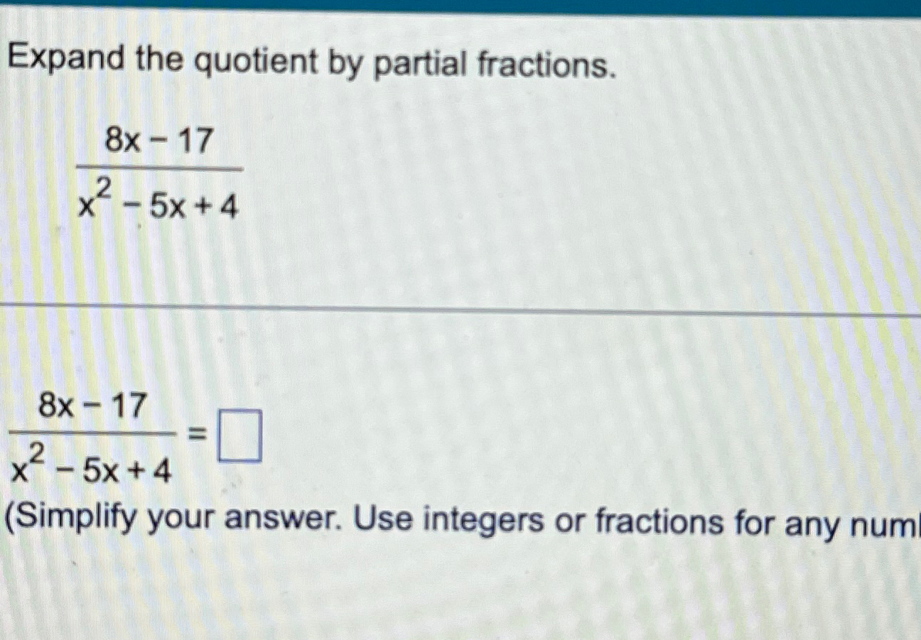 Solved Expand the quotient by partial | Chegg.com