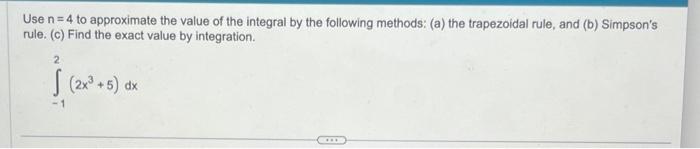 Solved Use n=4 to approximate the value of the integral by | Chegg.com